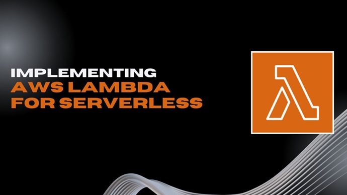 Implementing AWS Lambda for Serverless: A Practical Guide